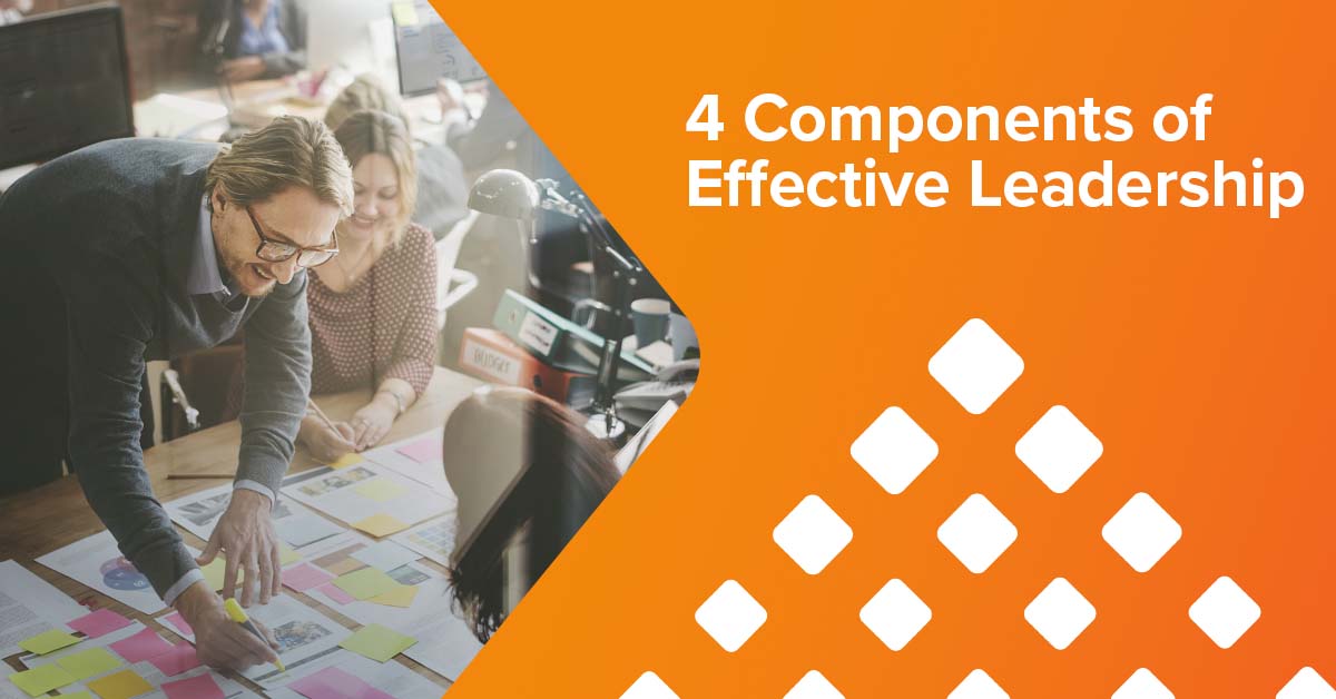 Adopt These 4 Components of Effective Leadership for a Successful New ...